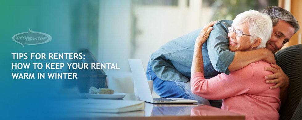 Tips For Renters: How To Keep Your Rental Warm In Winter | EcoMaster