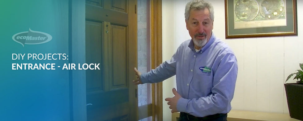 DIY Projects: Entrance Air Lock | EcoMaster